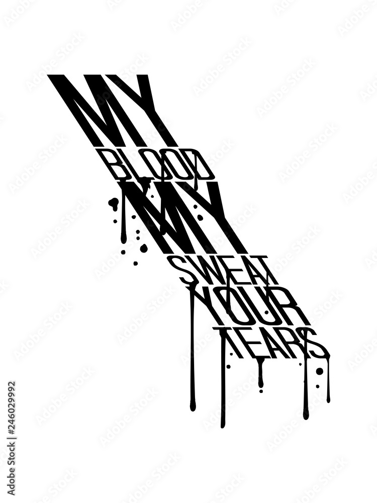 tropfen graffiti bodybuilder text my blood sweat your tears blut ...
