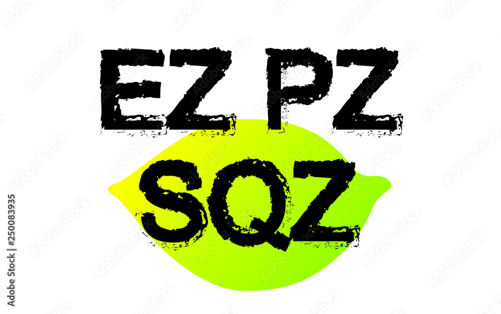 Easy peasy lemon squeezy abbreviation (ez pz lmn sqz) vector ...
