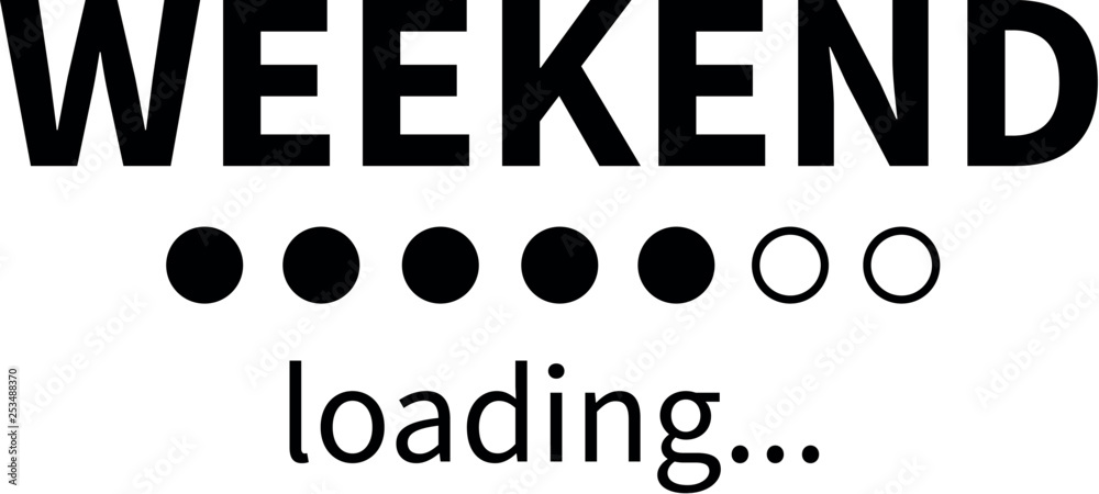 Weekend loading bar. Vector eps funny business concept. Party weekend ...