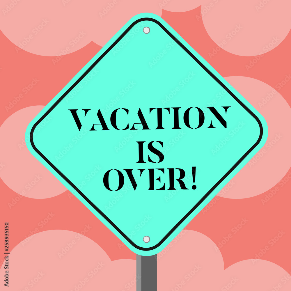 Writing note showing Vacation Is Over. Business concept for End of ...