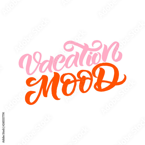 Hand drawn lettering card. The inscription: Vacation mood. Perfect ...