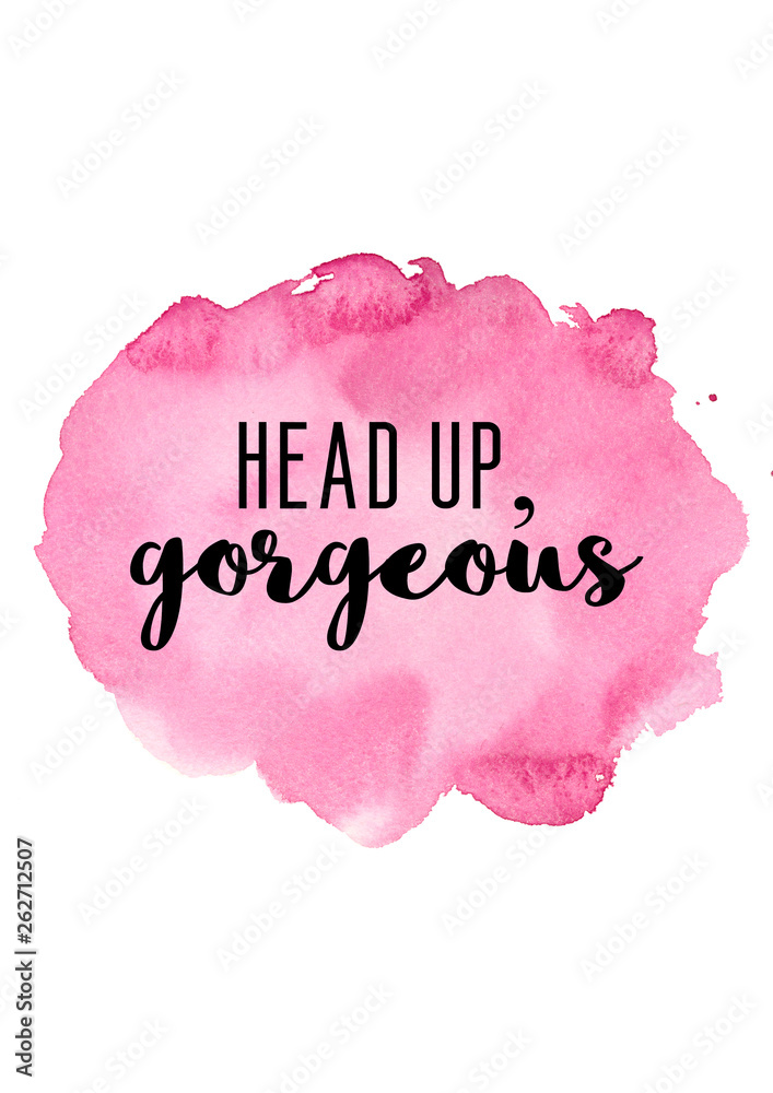 head up, gorgeous. Girly quote print. Girl motivation with pink ...