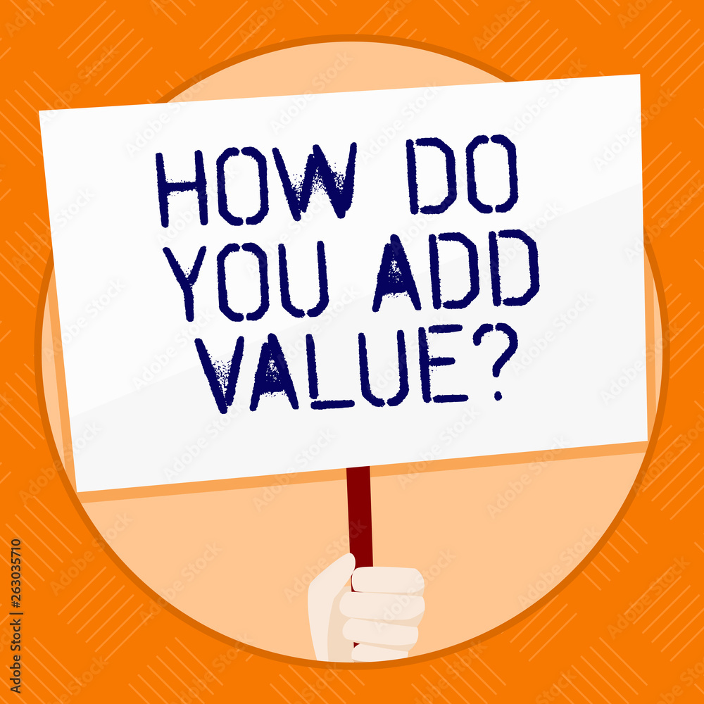 Conceptual hand writing showing How Do You Add Value Question. Concept ...