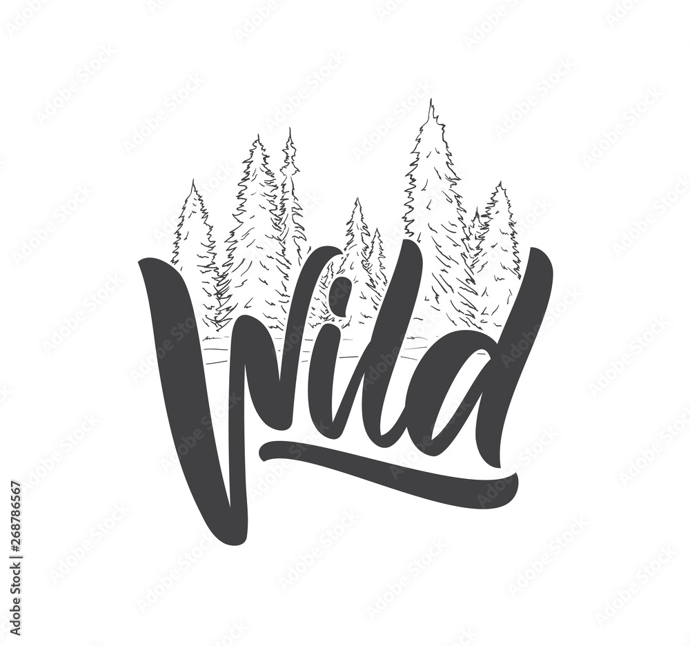 Handwritten type lettering of Wild with Hand Drawn Pine Forest. Brush ...