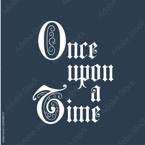 Once upon a time lettering phrase. Calligraphy postcard poster photo ...