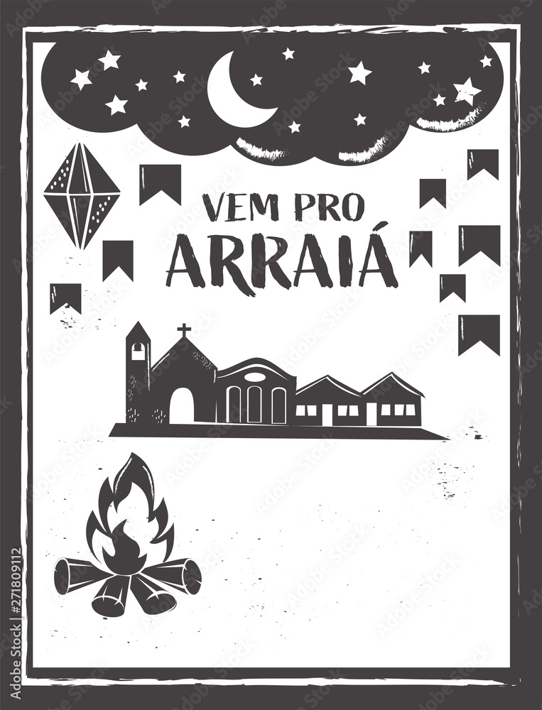 Vem pro Arraia means let's go to Arraia. Arraia is traditional june ...