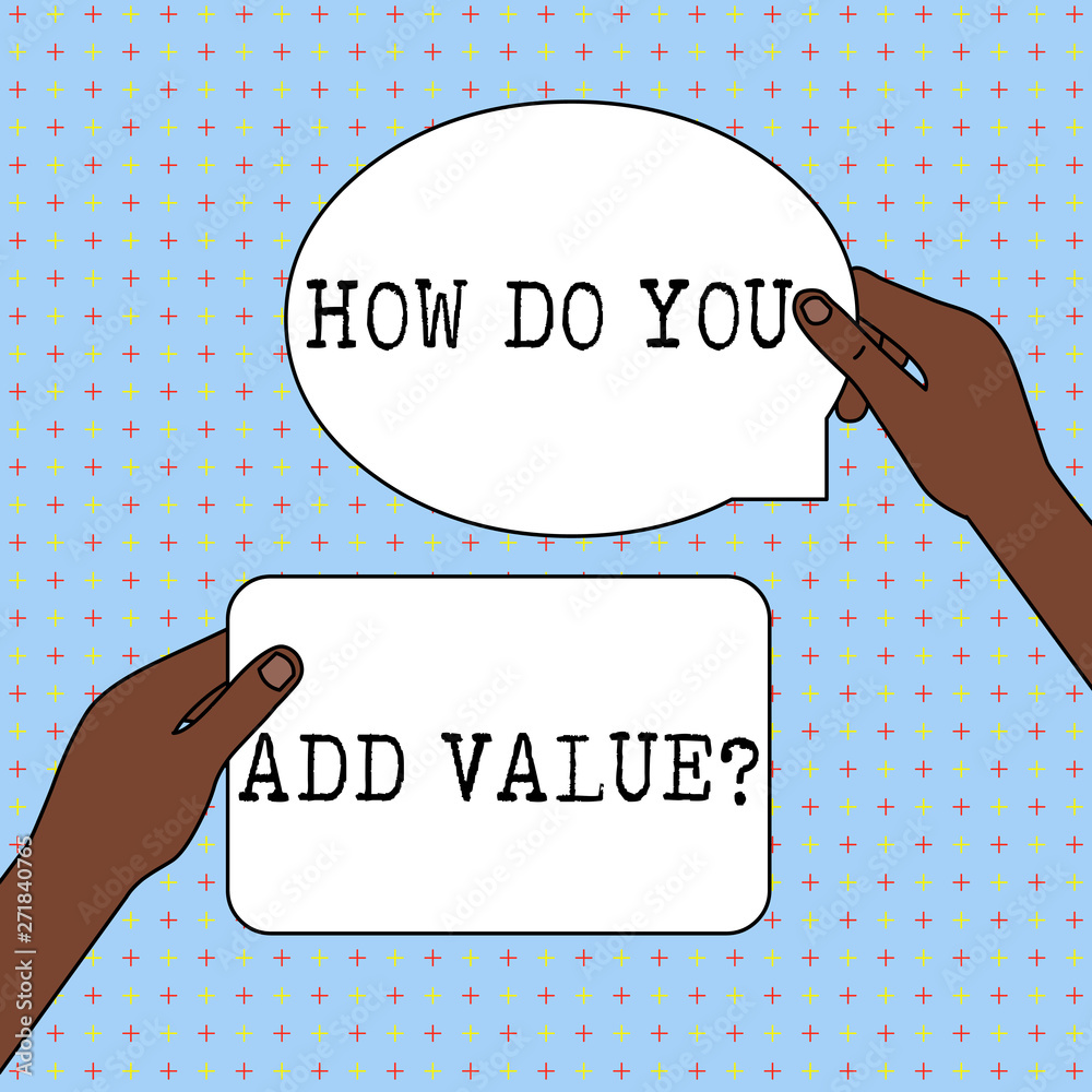 Conceptual hand writing showing How Do You Add Value Question. Concept ...