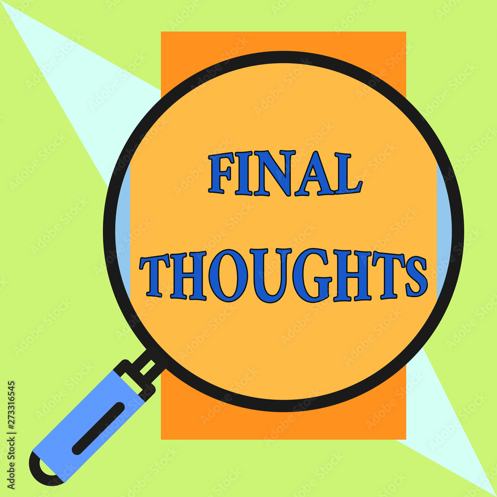 Handwriting text Final Thoughts. Conceptual photo the conclusion or ...