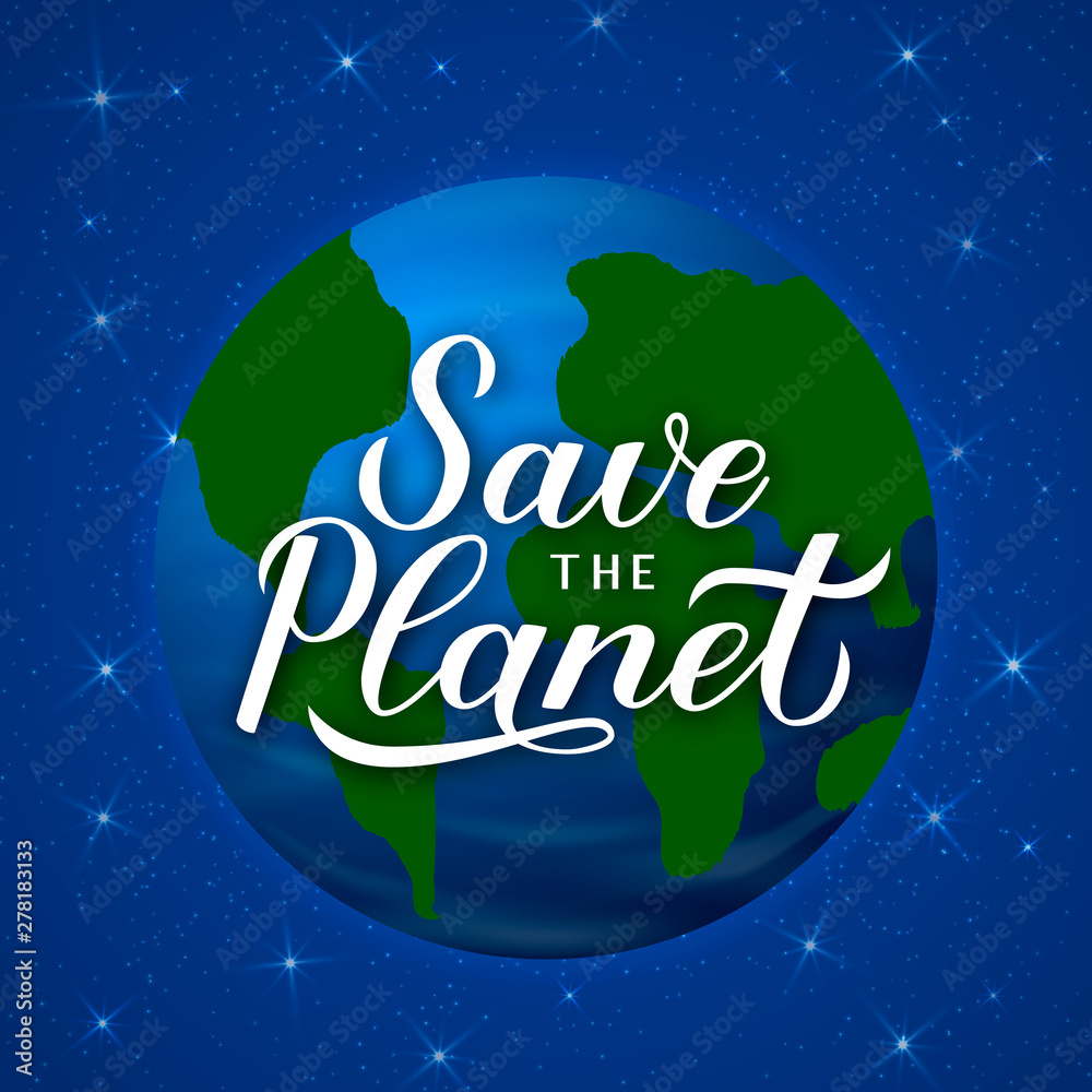 Save the Planet calligraphy hand lettering on with globe in space. Eco ...
