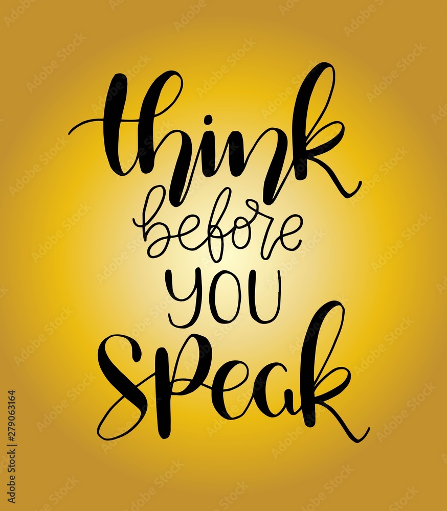 Think before you speak - hand lettering, motivational quotes Stock ...