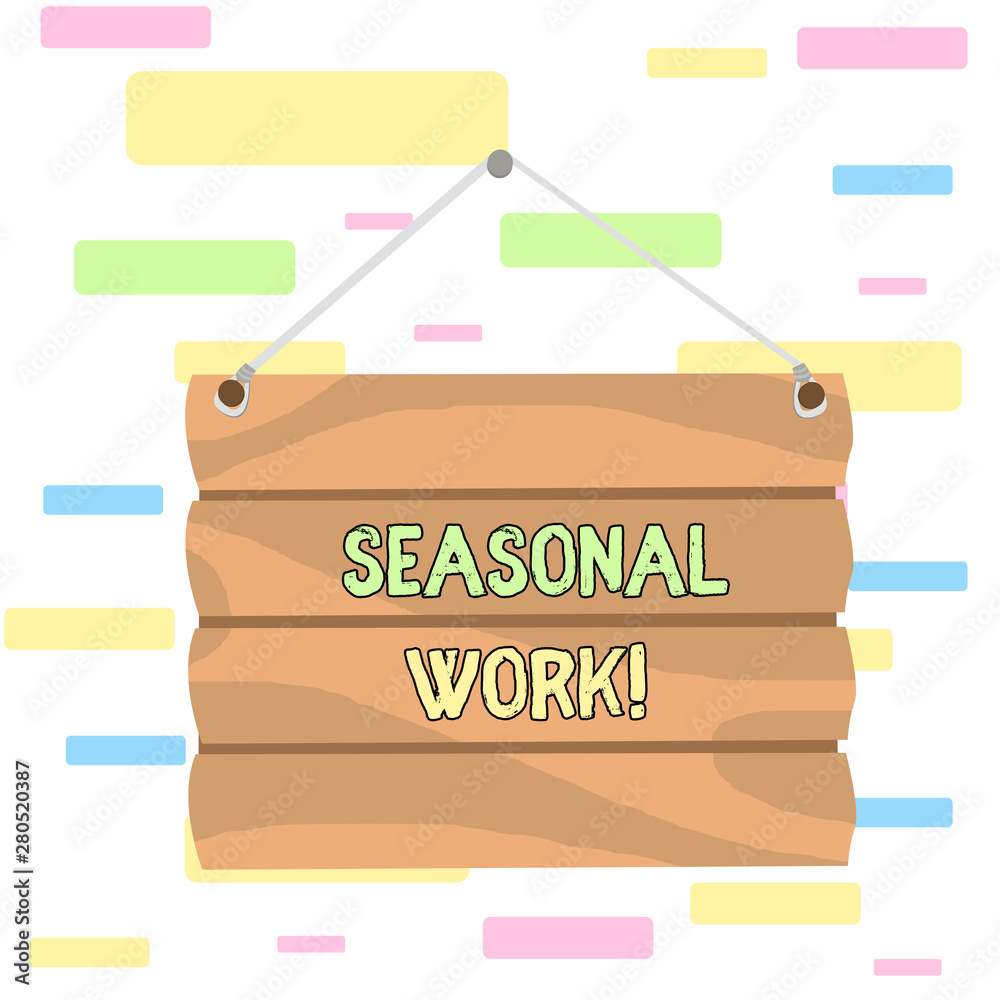 Writing note showing Seasonal Work. Business concept for Temporary ...