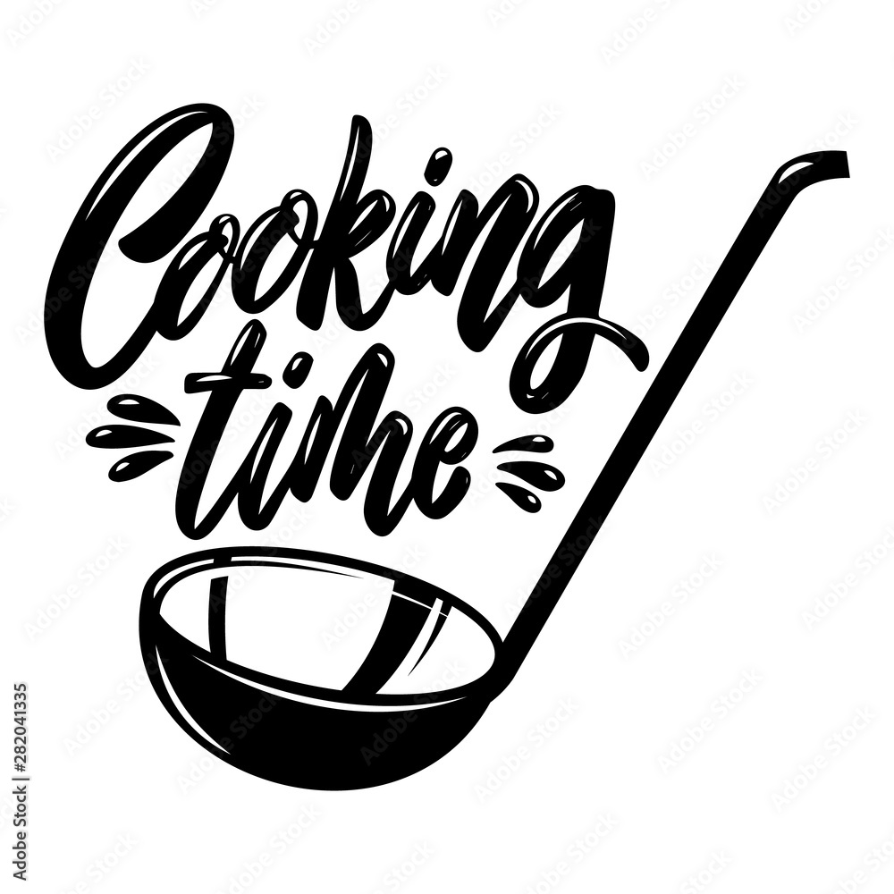 Cooking time. Lettering phrase on white background. Design element for ...