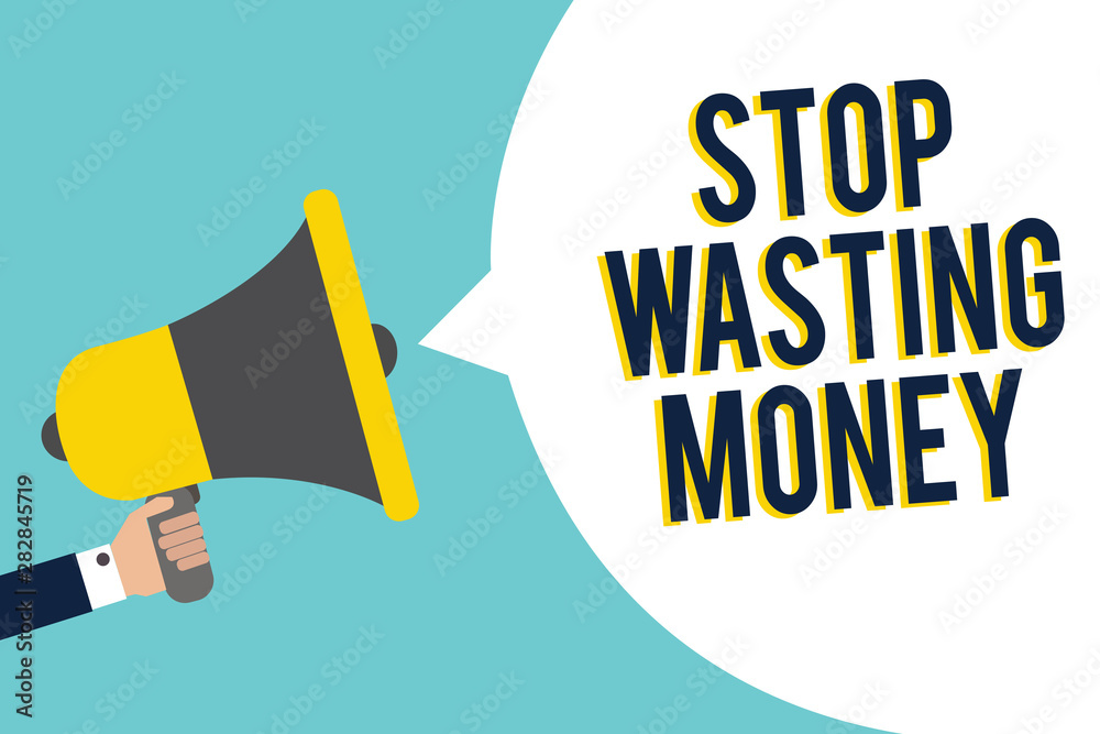 Word writing text Stop Wasting Money. Business concept for Organizing ...