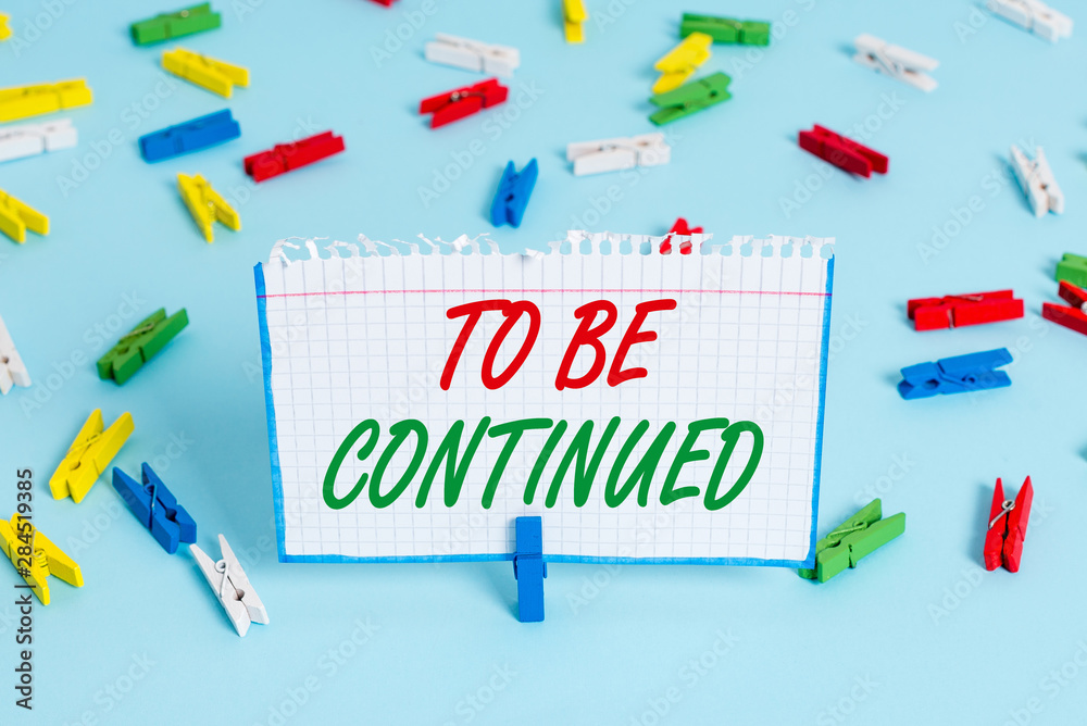 Text sign showing To Be Continued. Business photo showcasing indicate ...