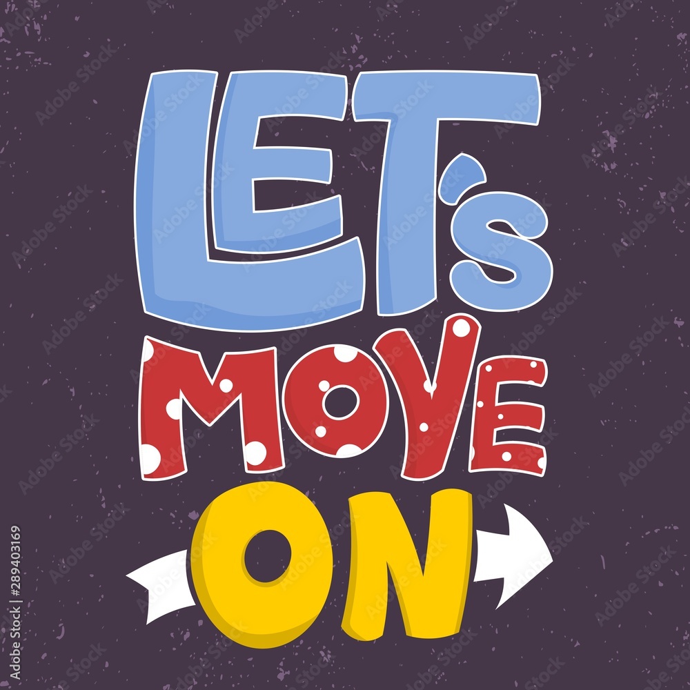 Let's move on. Quote Typography. Vector lettering for t-shirt design ...