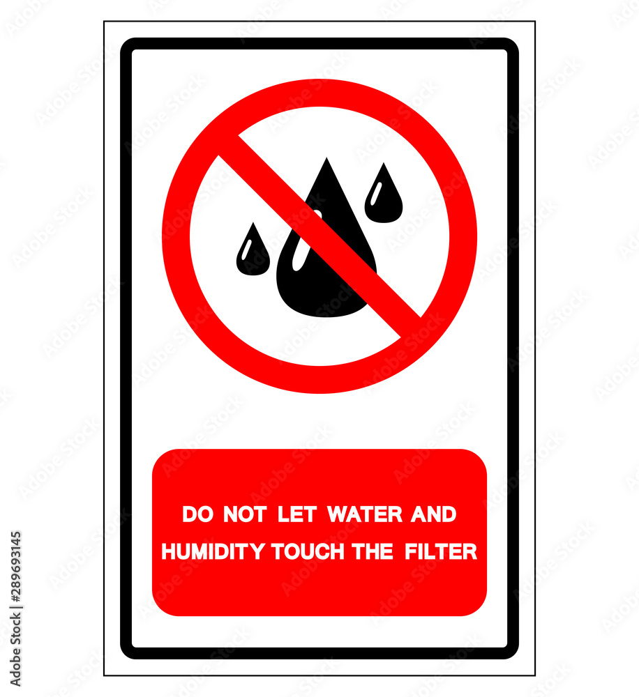 Do Not Let Water And Humidity Touch The Filter Symbol Sign, Vector ...