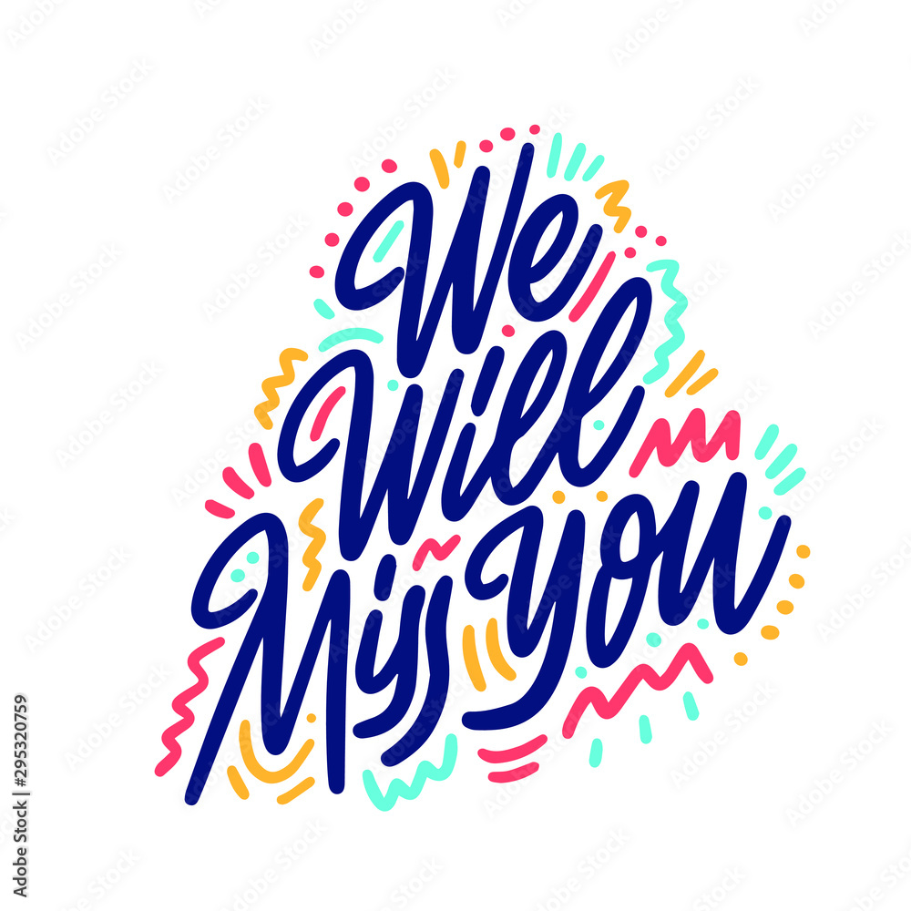 We will miss you. Hand drawn vector lettering phrase. Modern motivating ...
