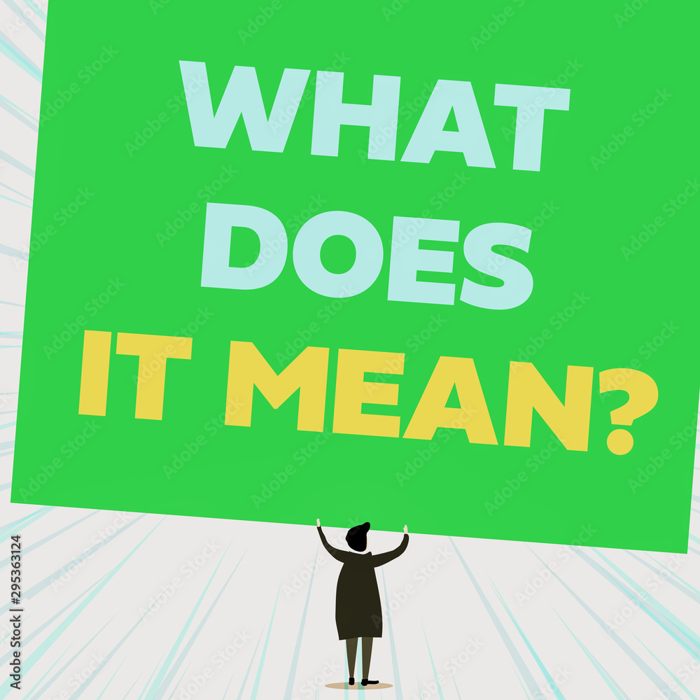 Handwriting text writing What Does It Mean Question. Conceptual photo ...