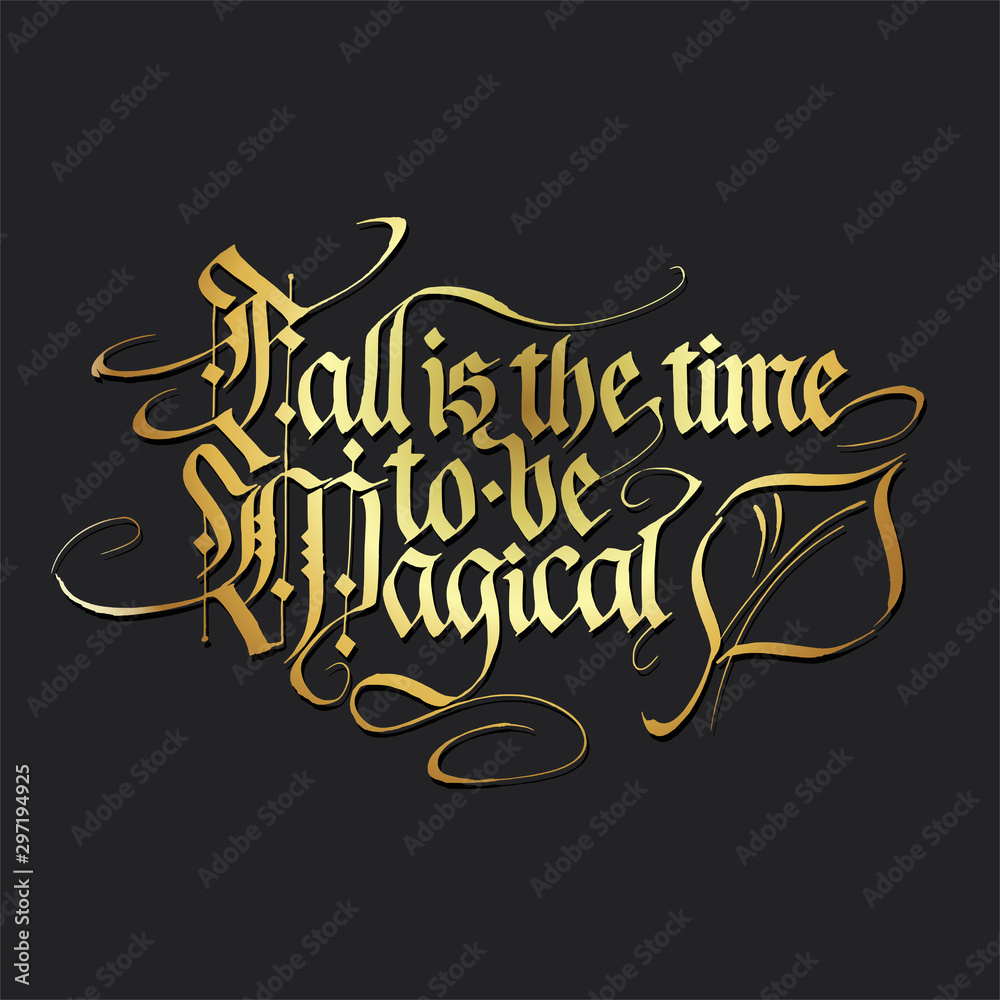 Fall is a time to be magical. Hand drawn blackletter autumn typography ...
