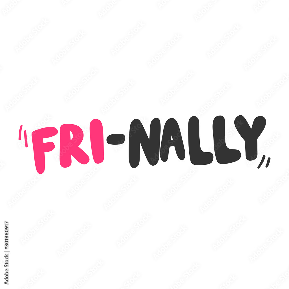 Friday. Fri nally. Finally. Sticker for social media content. Vector ...