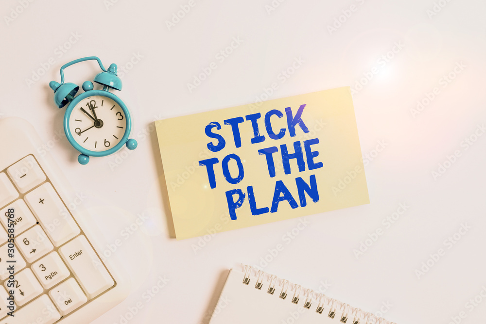 Conceptual hand writing showing Stick To The Plan. Concept meaning To ...