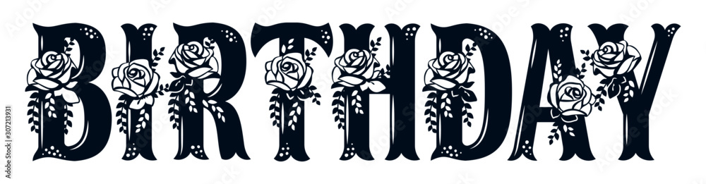Word Birthday with pattern of roses. Lace inscription. Floral decor ...