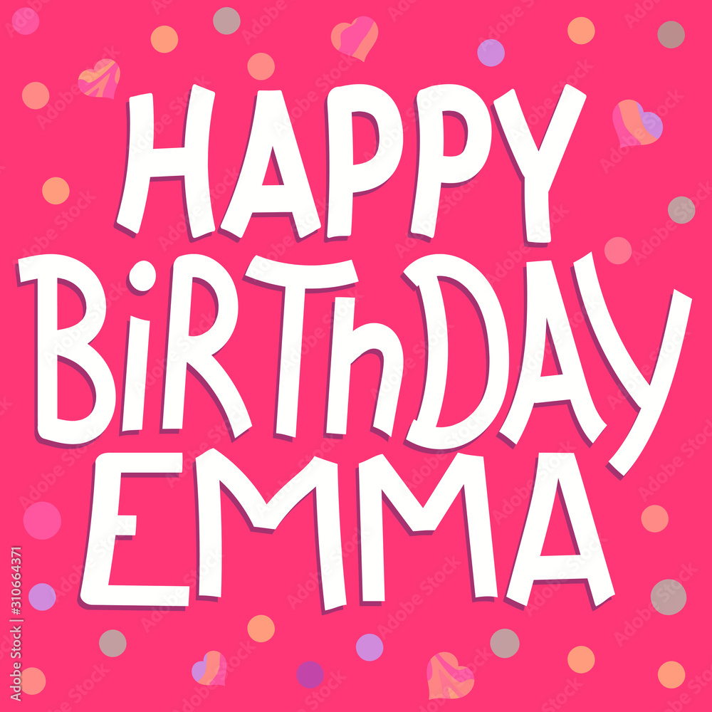 Happy Birthday Emma - funny cute inscription and confetti. Hand drawn ...