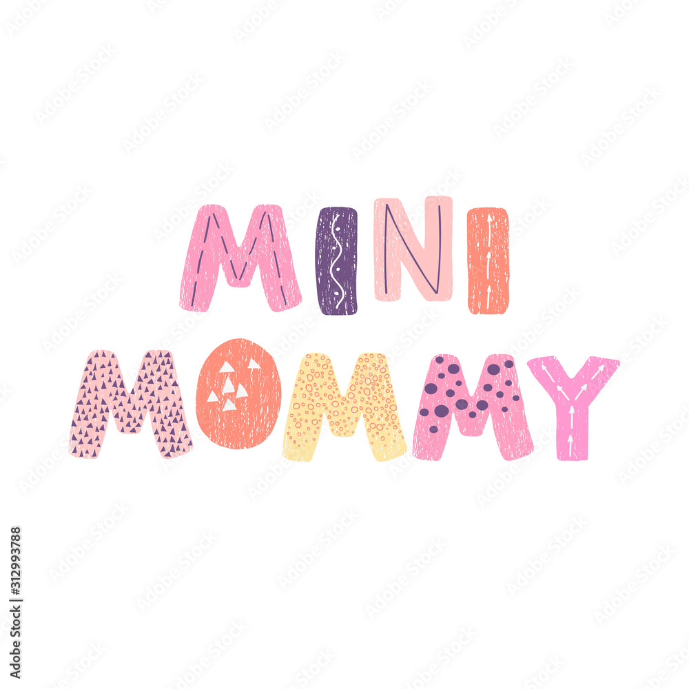 Vector illustration with hand drawn lettering - Mini Mommy. Colourful ...