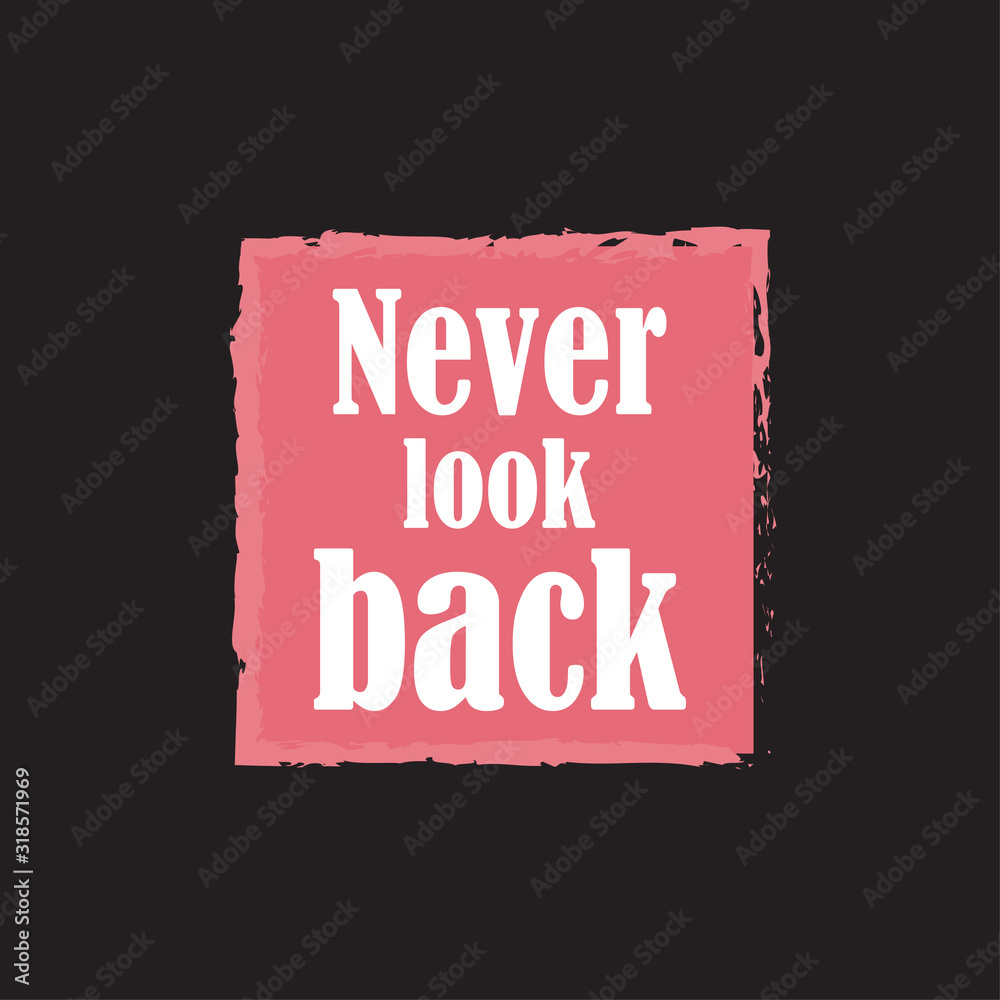 Beautiful phrase Never look back for applying to t-shirts. Stylish ...