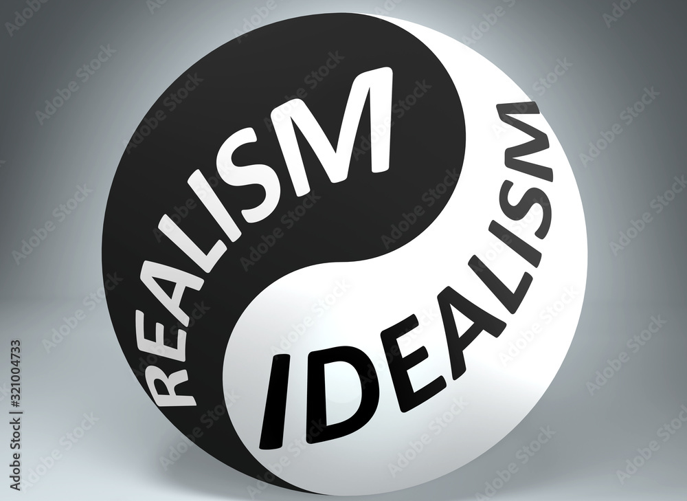 Realism and idealism in balance - pictured as words Realism, idealism ... Realism and idealism in balance - pictured as words Realism, idealism ...