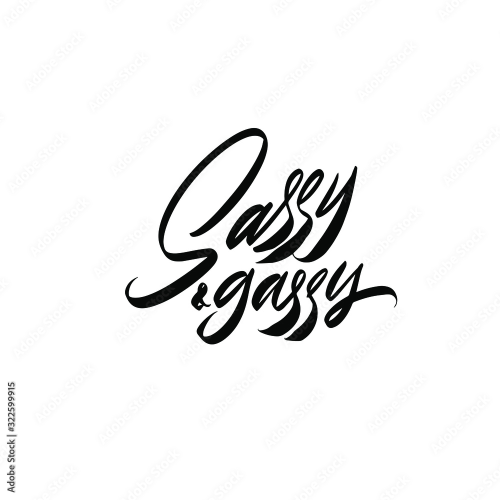 Sassy&gassy. Black inscription on a white background. Cute greeting ...