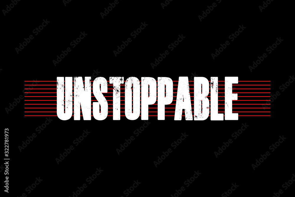 Unstoppable - Vector illustration design for banner, t-shirt graphics ...