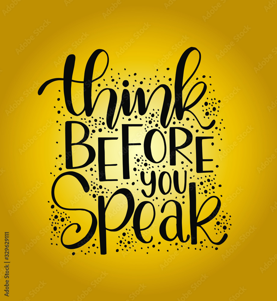 Think before you speak, hand lettering, motivational quotes Stock ...