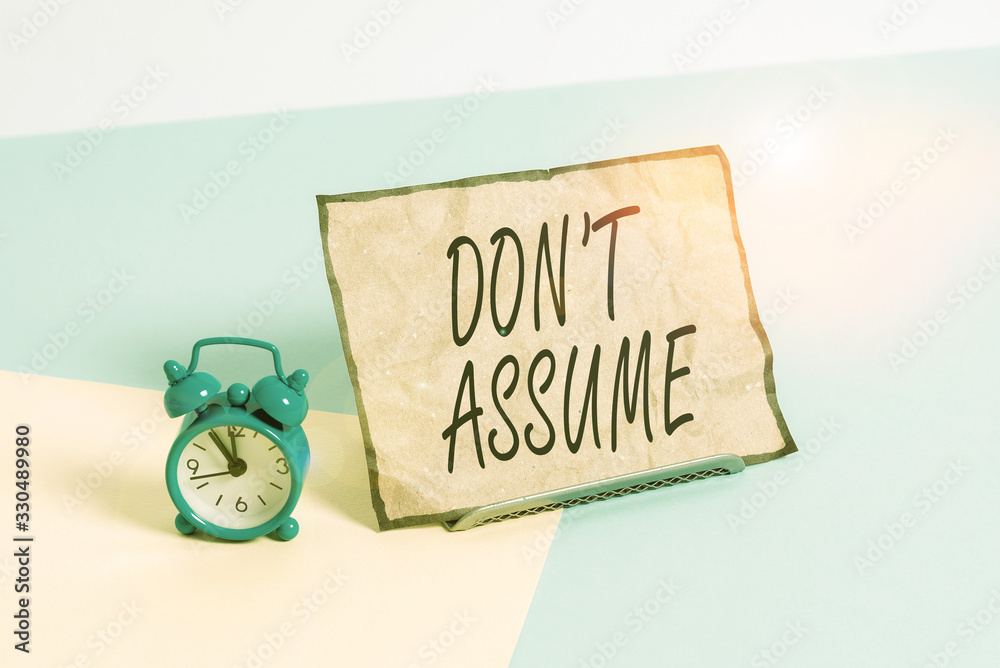 Conceptual hand writing showing Don T Assume. Concept meaning do not ...