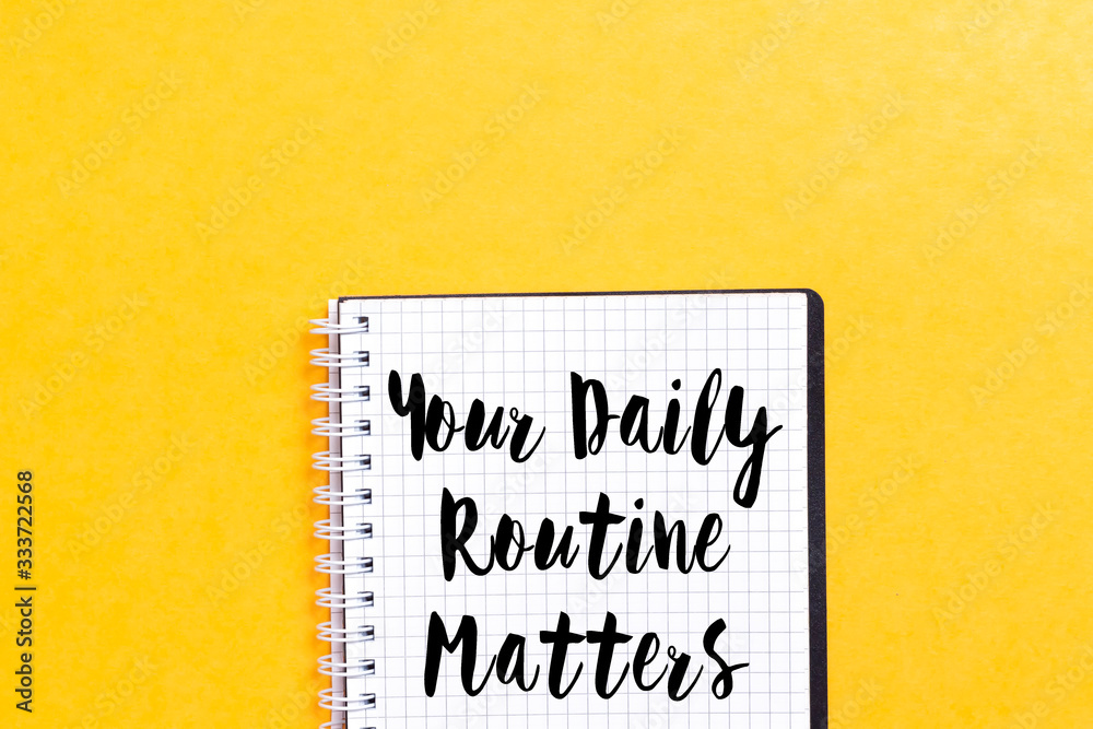 Your Daily Routine Matters concept for practice of regularly with ...