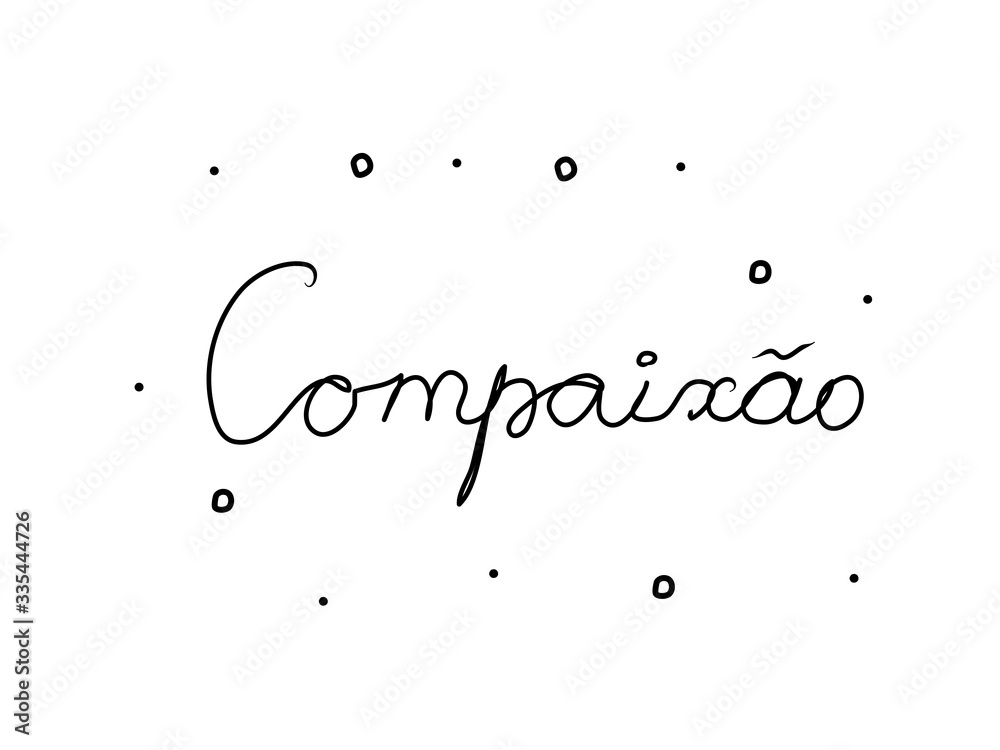 Compaixão phrase handwritten with a calligraphy brush. Compassion in ...