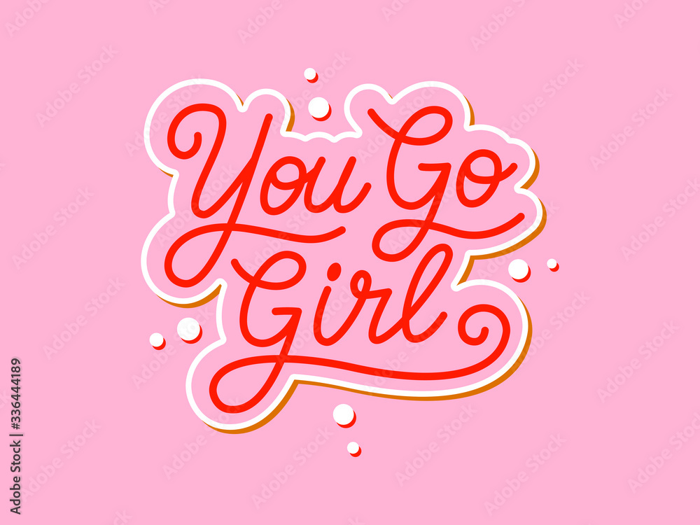 You go girl handwritten slogan. Colorful vector illustration with hand ...