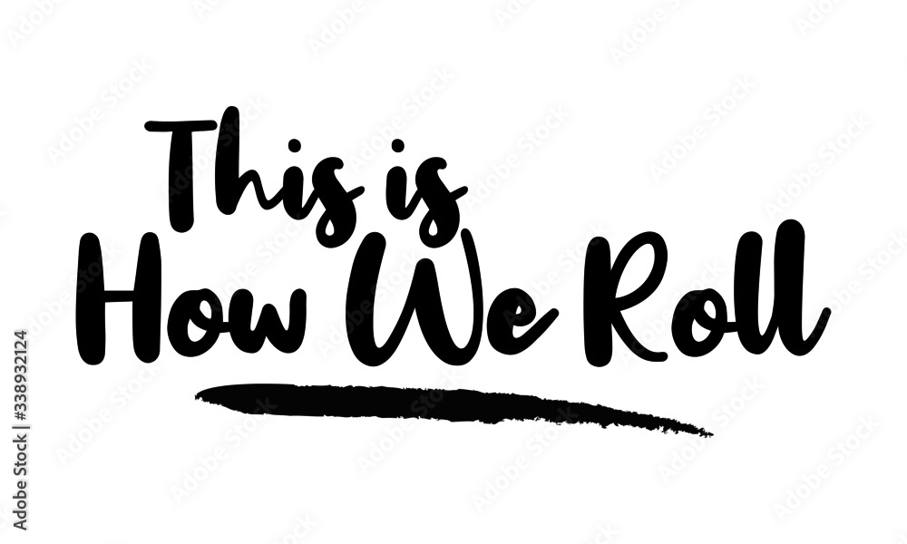 This is How We Roll Typography. Handwritten phrase. Inspiration graphic ...