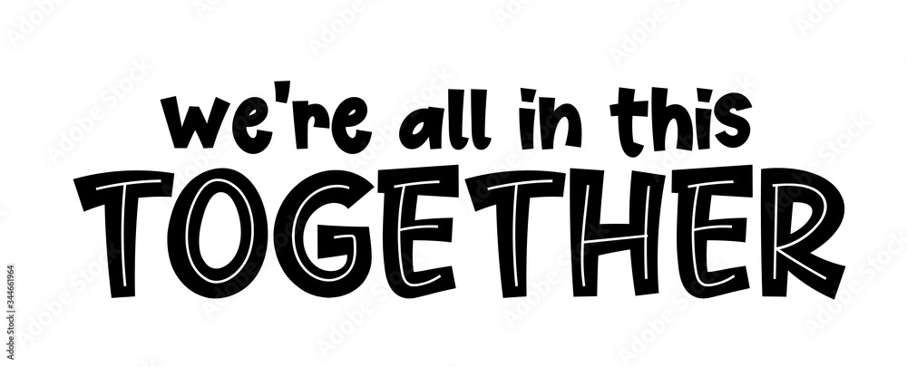 We're all in this together. Coronavirus concept, motivation quote. Stay ...