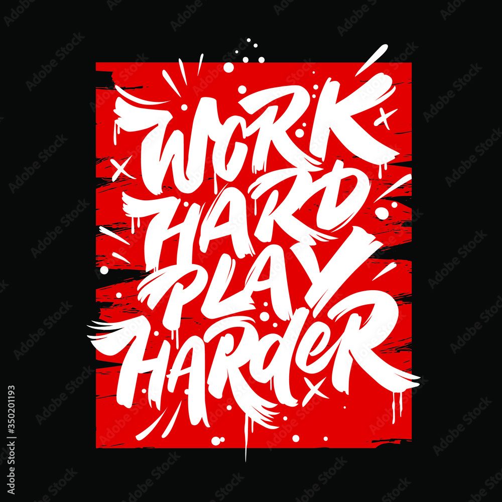 Work hard, play harder - motivational quote. Lettering design for T ...