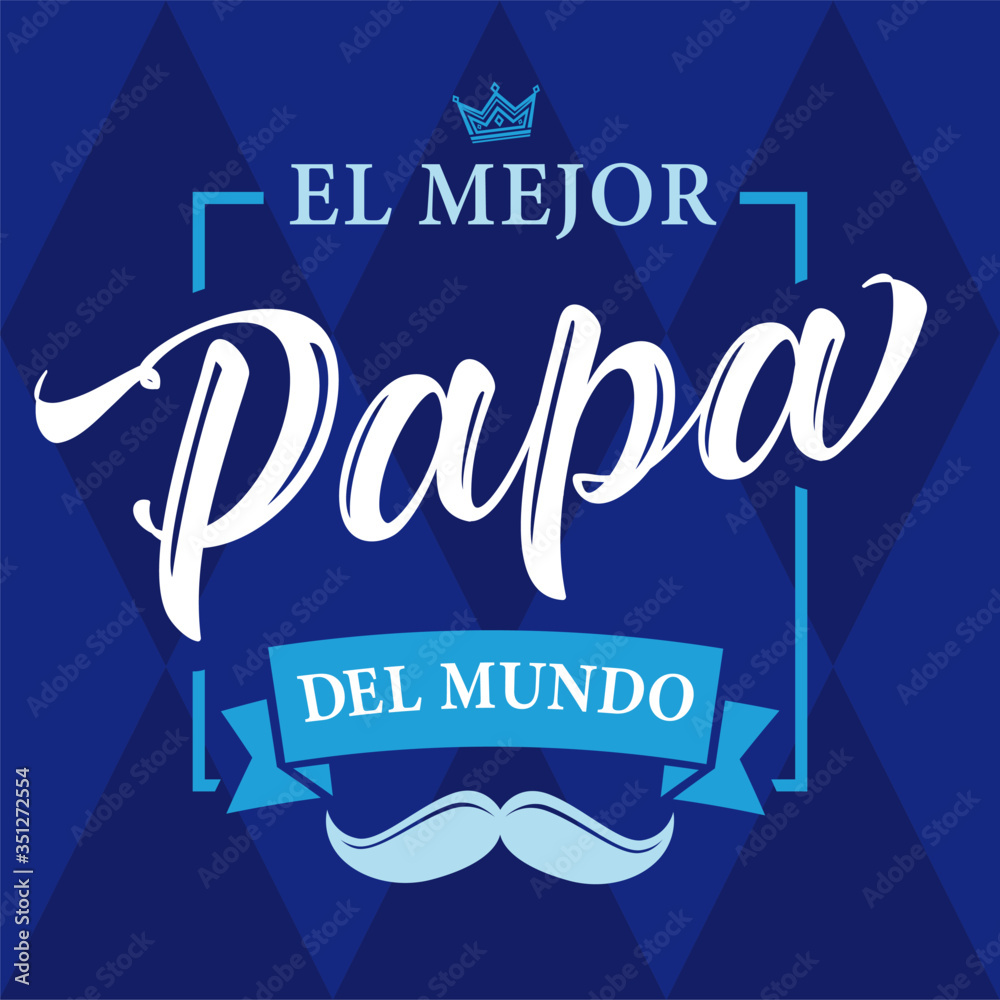 The best Dad in the World - spanish language. Happy fathers day - Feliz ...
