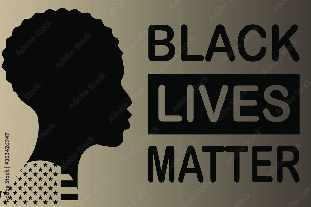 Vector illustration with the text "Black Lives Matter". Silhouette of a ...
