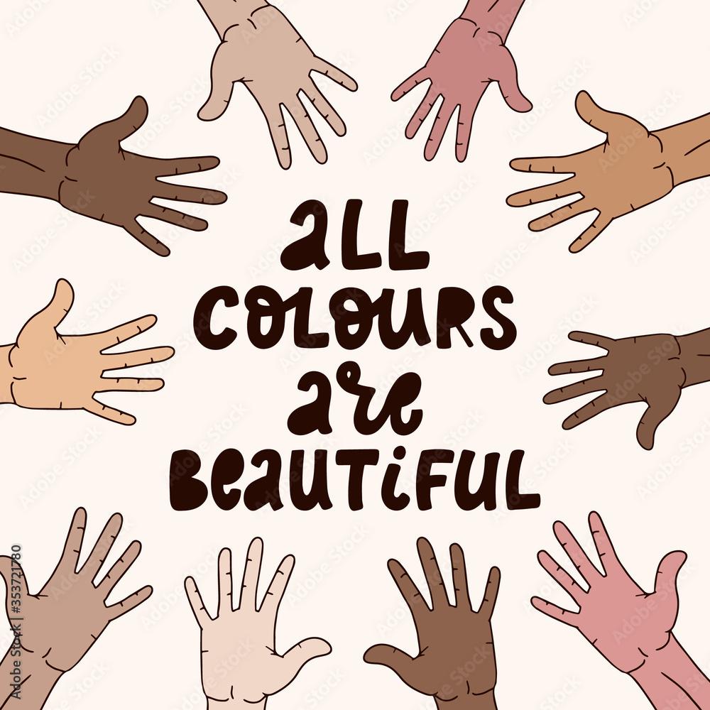 hand lettering anti racism quote 'All colours are beautiful' decorated ...