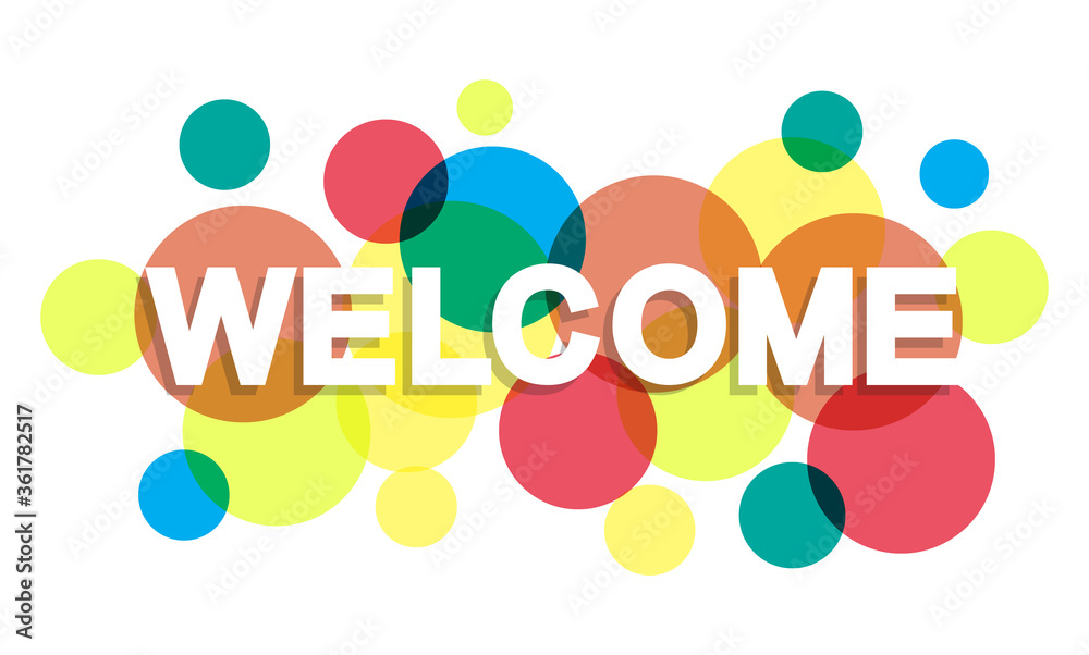 Welcome word with transparent circles on white background. Colorful ...