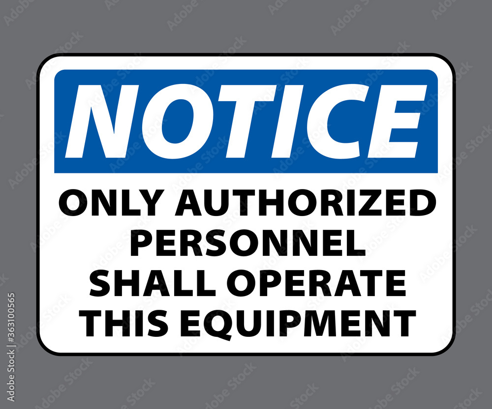 notice only authorized personnel shall operate this equipment sign and ...