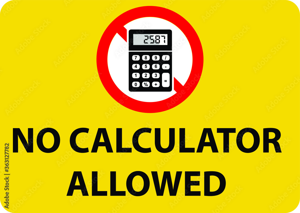 NO CALCULATOR ZONE DO NOT USE CALCULATOR IN THE EXAM HALL NO CHEATING ...