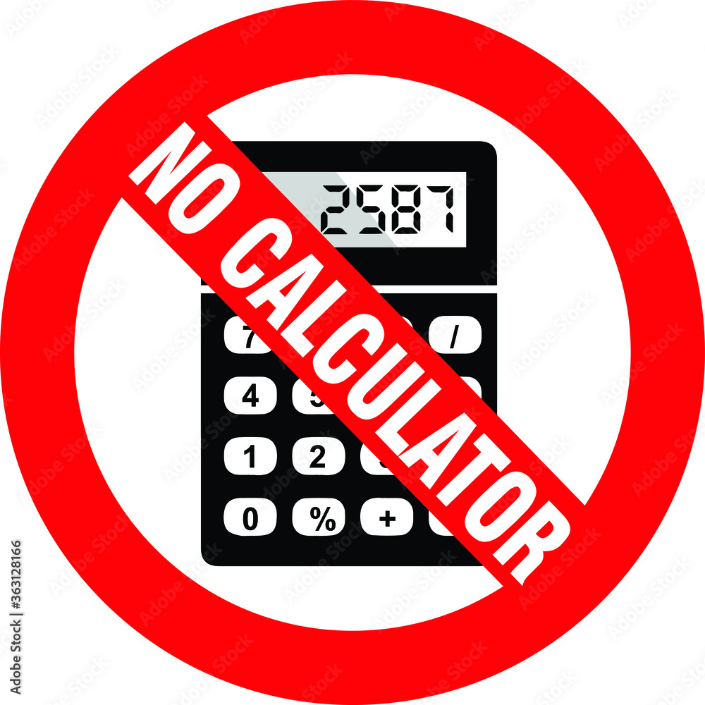 NO CALCULATOR ZONE DO NOT USE CALCULATOR IN THE EXAM HALL NO CHEATING ...