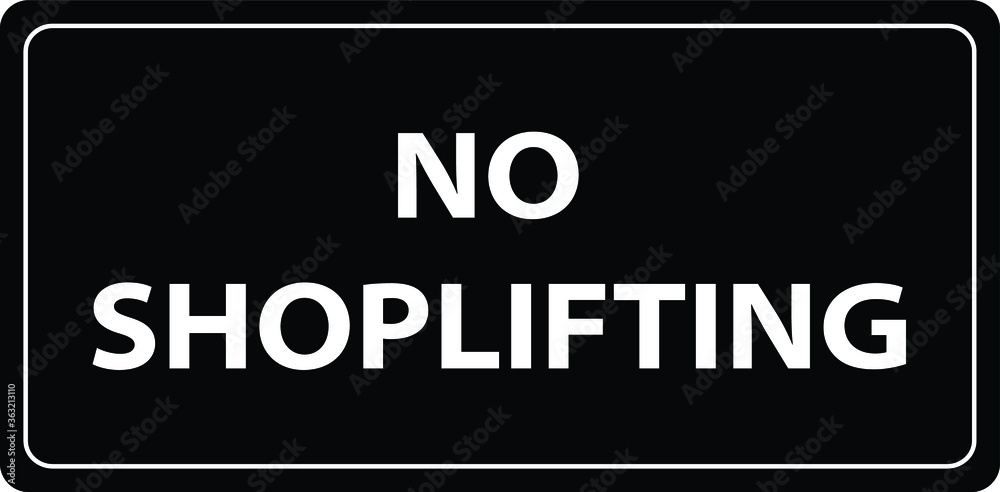 NO SHOPLIFTING ALLOWED DO NOT STEAL BANNED PROHIBITED THIEF ACTIVE CCTV ...