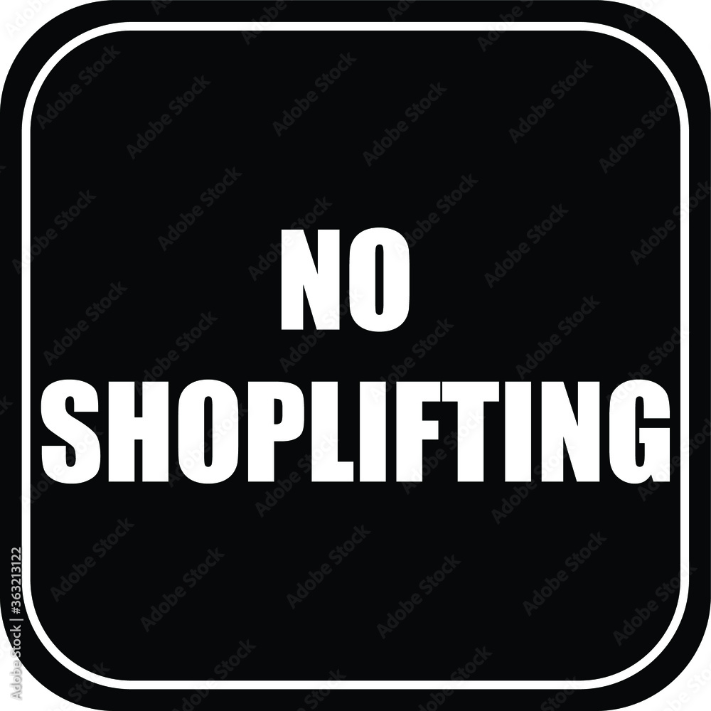 NO SHOPLIFTING ALLOWED DO NOT STEAL BANNED PROHIBITED THIEF ACTIVE CCTV ...