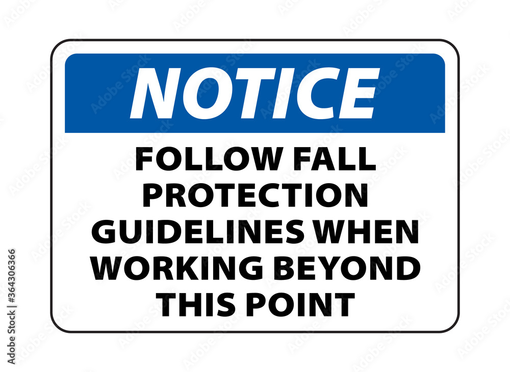 Notice Follow Fall Protection Guidelines When Working Beyond This Point ...